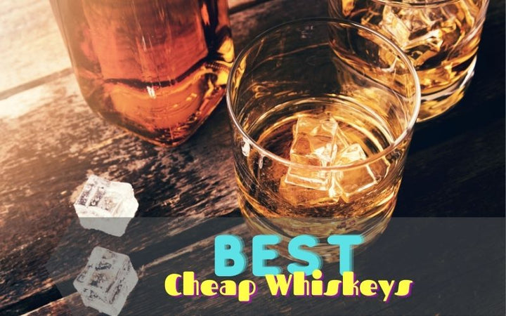 The 20 Best Cheap Whiskeys: Your Guide To Affordable Alcohol – Advanced ...