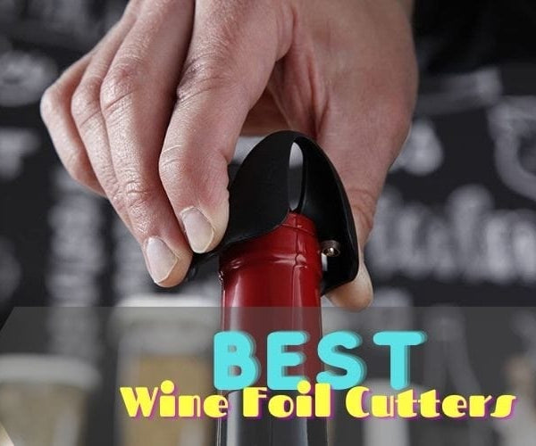 20 Best Wine Foil Cutters In 2023: Reviews & Buying Guide – Advanced ...