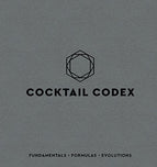 Cocktail Codex: Fundamentals, Formulas, Evolutions – Advanced Mixology